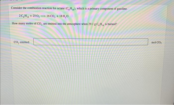 Solved Consider the combustion reaction for octane (C8H18), | Chegg.com