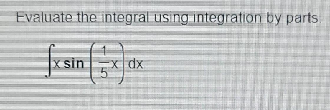 Solved Evaluate the integral using integration by parts | Chegg.com