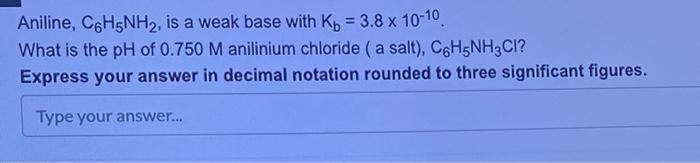 Solved Aniline, C6H5NH2, is a weak base with Kb = 3.8 x | Chegg.com
