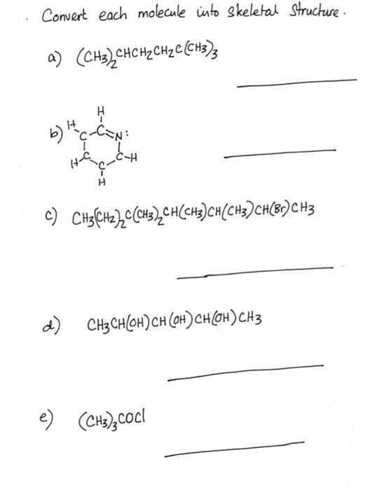 Solved Convert each molecule into skeletal Structure a) | Chegg.com