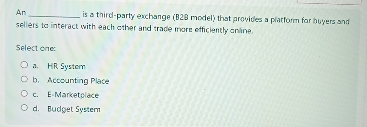 Solved An is a third-party exchange (B2B model) ﻿that | Chegg.com