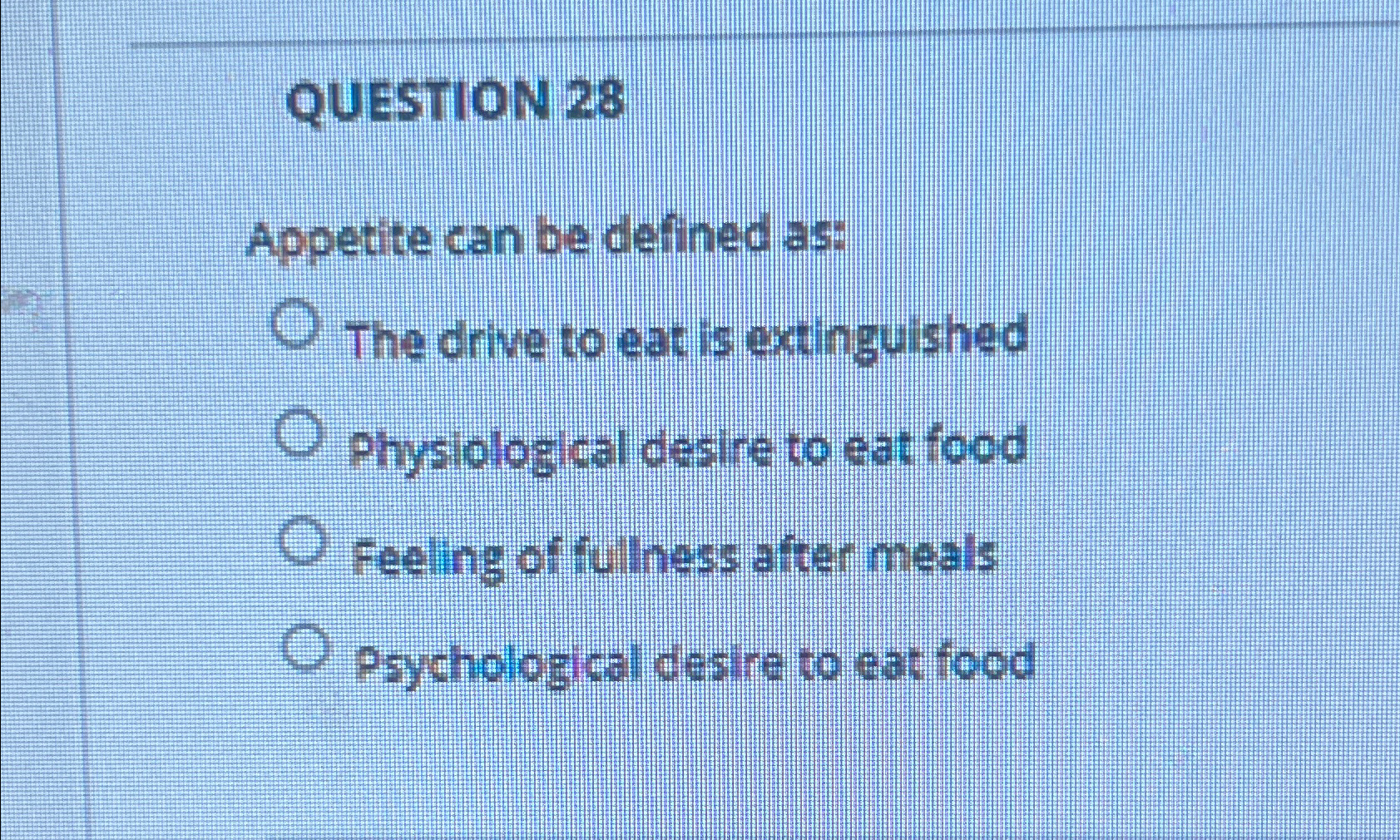 Solved QUESTION 28Appetite can be defined as: ﻿The drive to | Chegg.com
