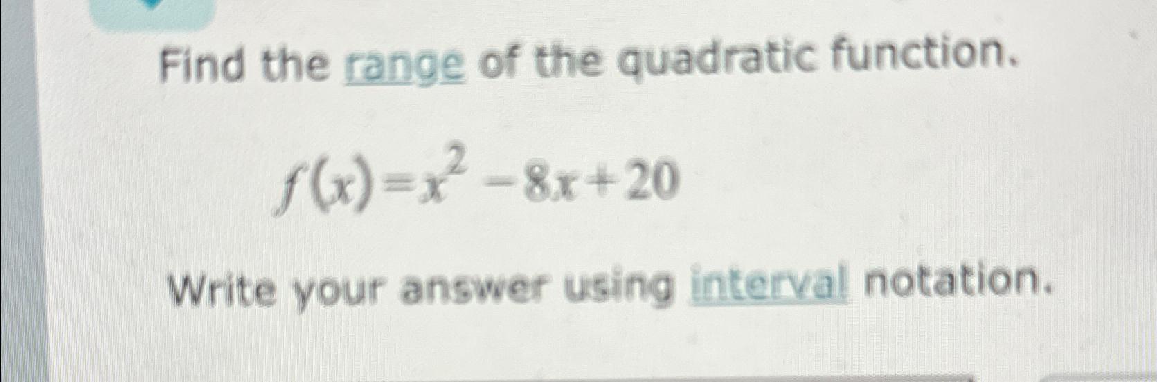 Solved Find the range of the quadratic | Chegg.com