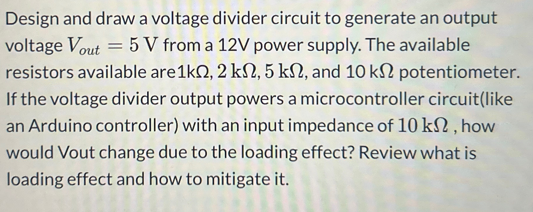 Solved Design and draw a voltage divider circuit to generate | Chegg.com