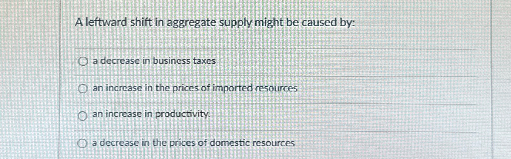 Solved A leftward shift in aggregate supply might be caused | Chegg.com