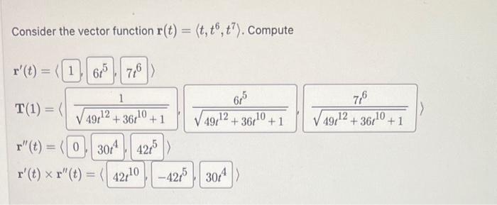 Solved Consider the vector function r(t)= t,t6,t7 . Compute | Chegg.com