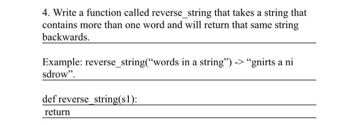 Solved 4. Write a function called reverse_string that takes | Chegg.com