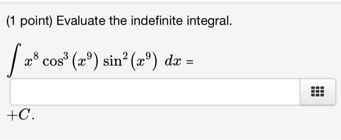 Solved (1 point) Evaluate the indefinite integral. | Chegg.com
