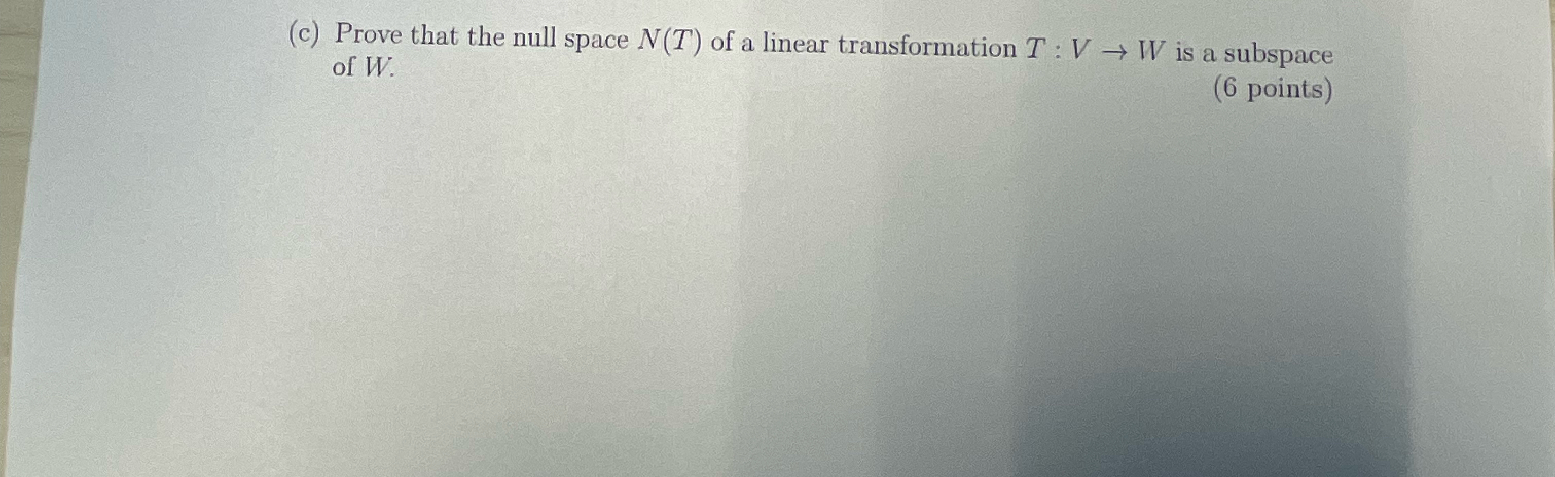 Solved (c) ﻿Prove that the null space N(T) ﻿of a linear | Chegg.com