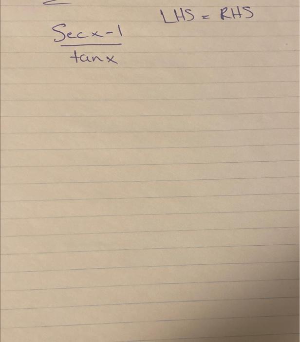 Solved LHS=RHS tanxsecx−1 | Chegg.com