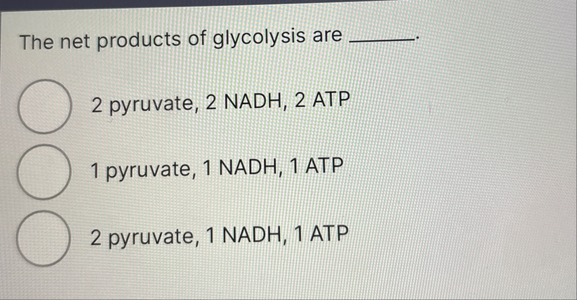 Solved The net products of glycolysis are 2 ﻿pyruvate, 2 | Chegg.com