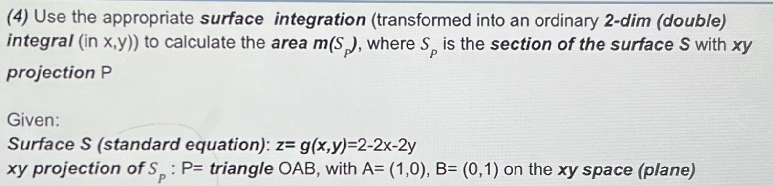 Solved (4) ﻿Use the appropriate surface integration | Chegg.com