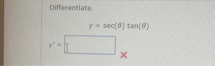 Solved Differentiate. y=sec(θ)tan(θ) y′= | Chegg.com