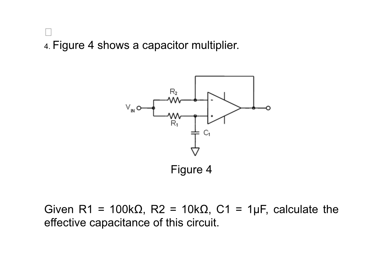 Solved Figure 4 ﻿shows a capacitor multiplier.Given | Chegg.com