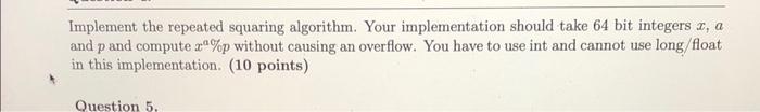 Solved Implement the repeated squaring algorithm. Your | Chegg.com