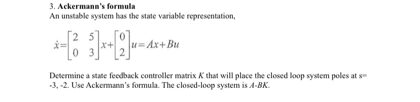 Solved Ackermann's formulaAn unstable system has the state | Chegg.com