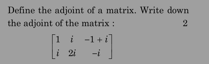 Solved Define the adjoint of a matrix. Write down the | Chegg.com