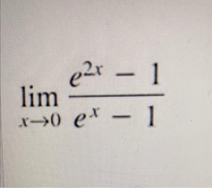 Solved 821 – lim e X>0 ») et е 1 | Chegg.com