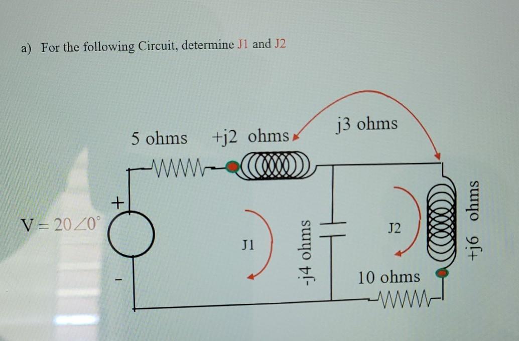 Solved a) For the following Circuit, determine Jl and J2 j3 | Chegg.com