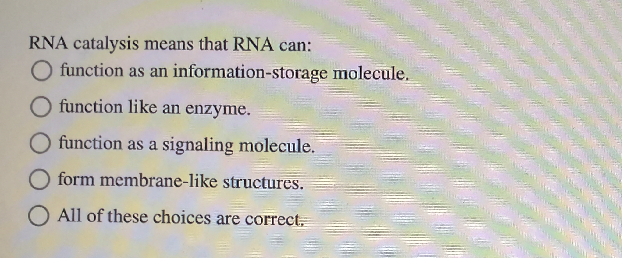 Solved RNA catalysis means that RNA can:function as an | Chegg.com