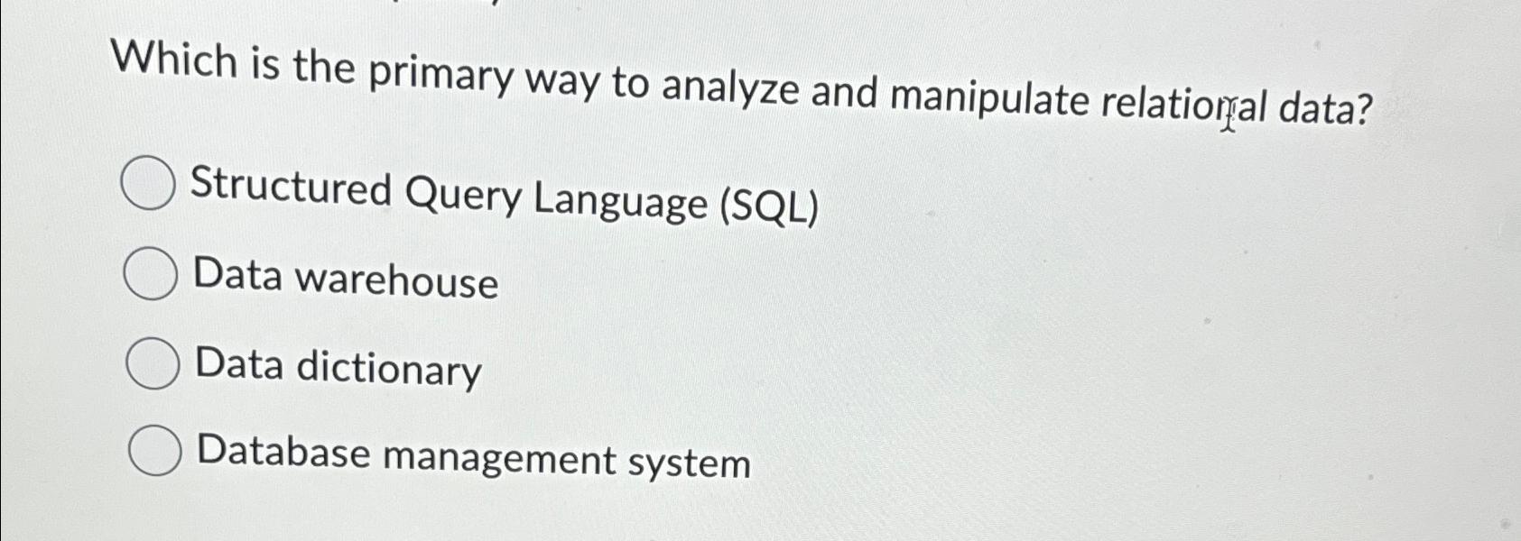 Solved Which is the primary way to analyze and manipulate | Chegg.com