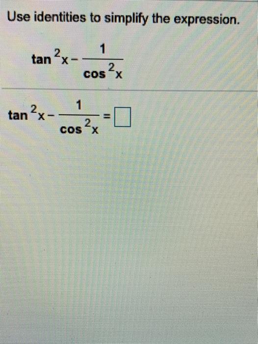 Solved Use identities to simplify the expression. 1 tan 2x- | Chegg.com