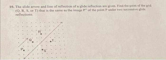 Solved 10. The slide arrow and line of reflection of a glide | Chegg.com