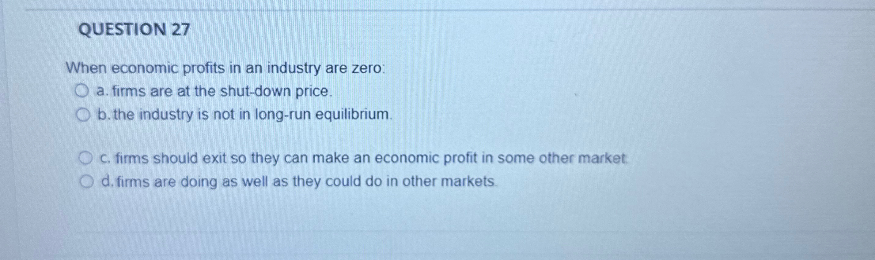 Solved QUESTION 27When economic profits in an industry are | Chegg.com