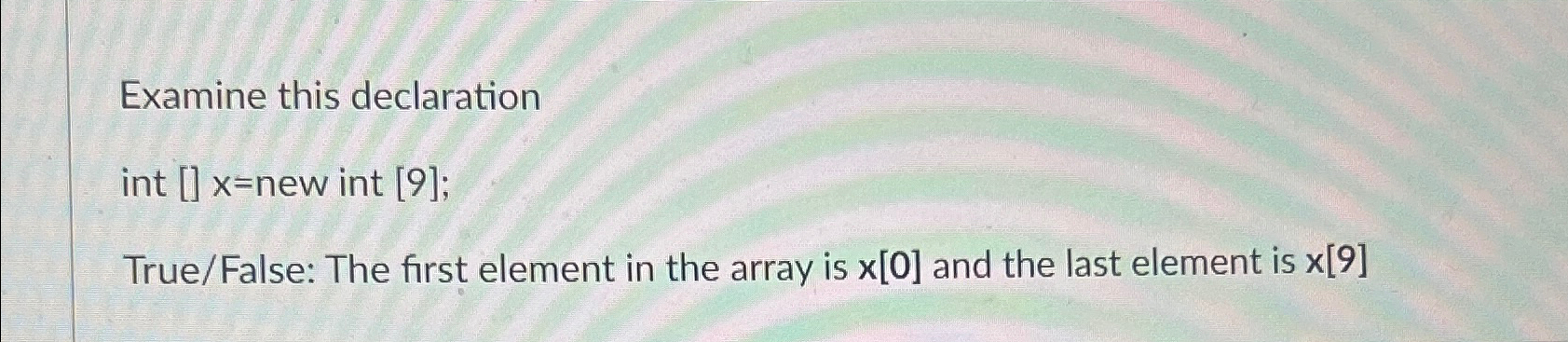 Solved Examine this declarationint [] ﻿x=new int | Chegg.com