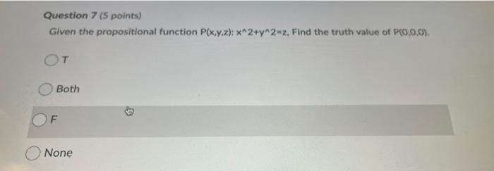 Solved Question 7 (5 points) Given the propositional | Chegg.com