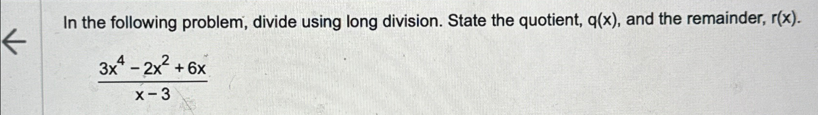 Solved In the following problem, divide using long division. | Chegg.com
