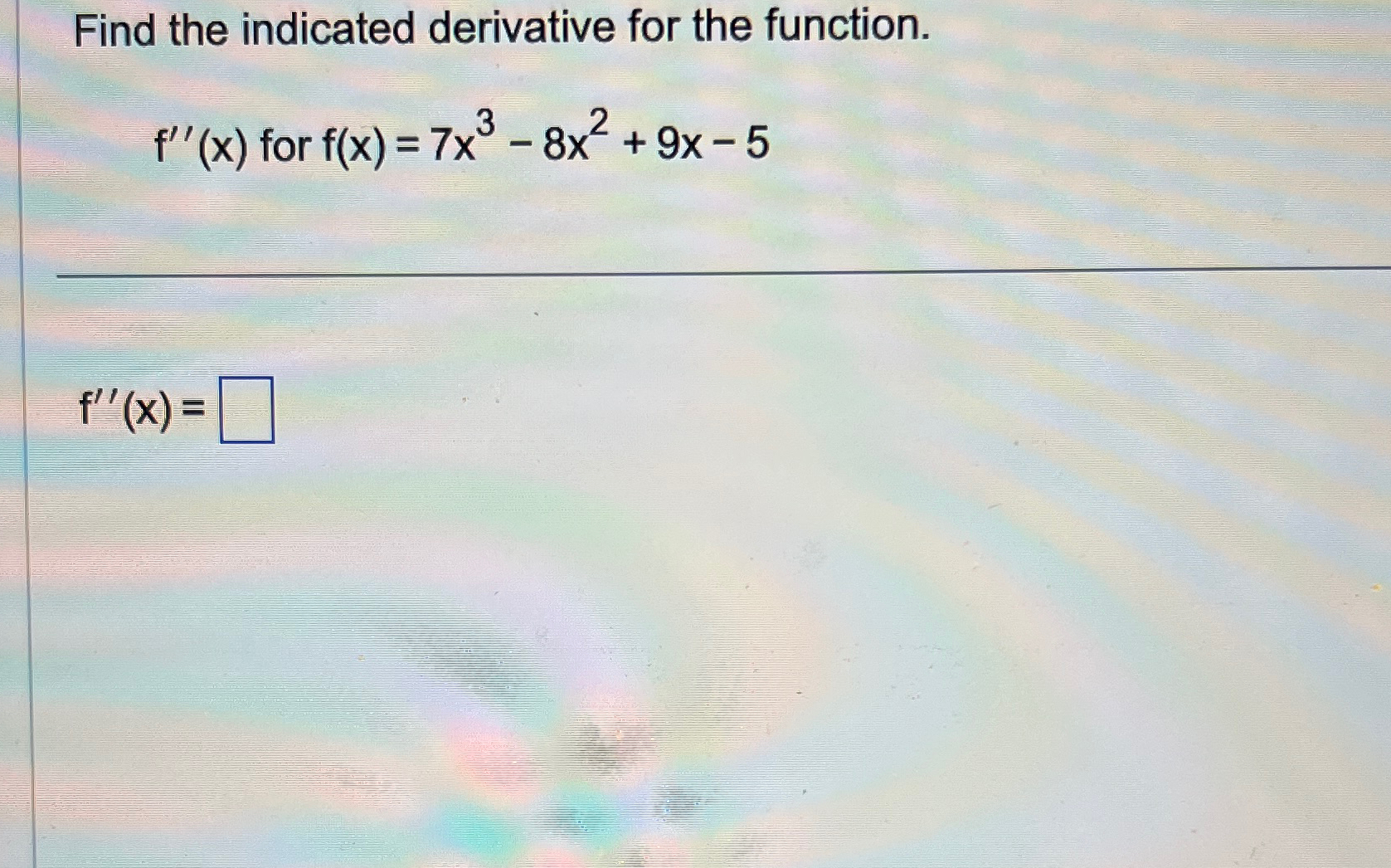 Solved Find the indicated derivative for the function.f''(x) | Chegg.com