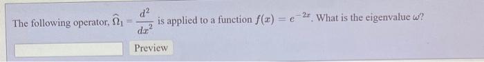 Solved The following operator, Ω1=dx2d2 is applied to a | Chegg.com