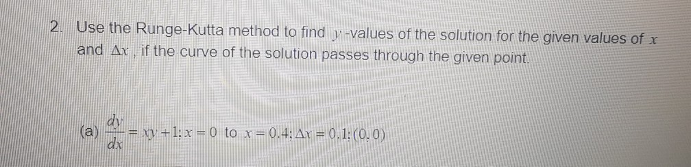 Solved 2. Use the Runge-Kutta method to find ) -values of | Chegg.com