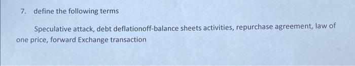 Solved 7. define the following terms Speculative attack, | Chegg.com