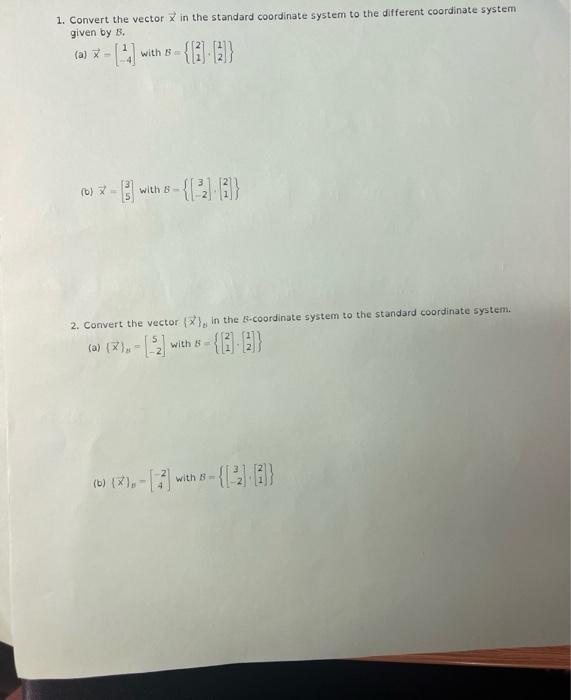 Solved 1. Convert the vector X in the standard coordinate | Chegg.com