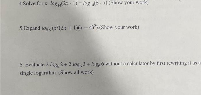 Solved 4. Solve for x:log14(2x−1)=log14(8−x).(Show your | Chegg.com