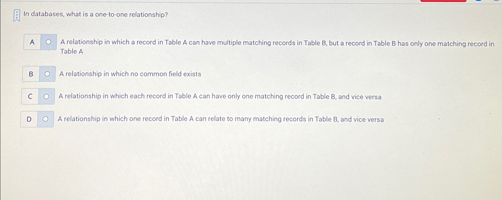 Solved In databases, what is a one-to-one relationship?A | Chegg.com