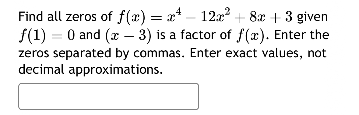 Solved Find all zeros of f(x)=x4-12x2+8x+3 ﻿given f(1)=0 | Chegg.com