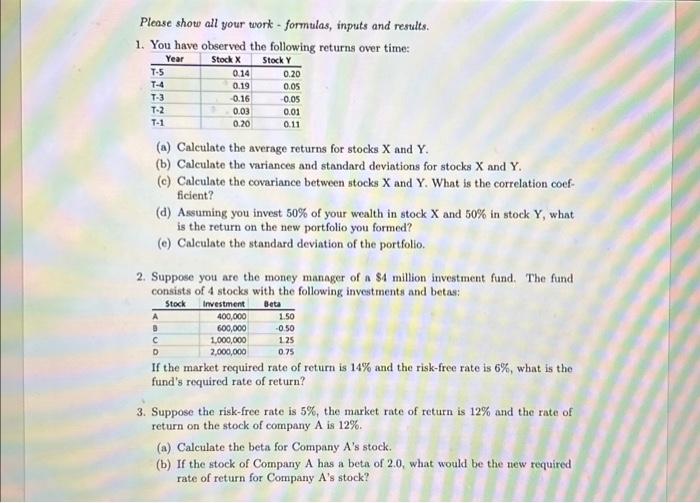Solved Please show all your work - formulas, inputs and | Chegg.com