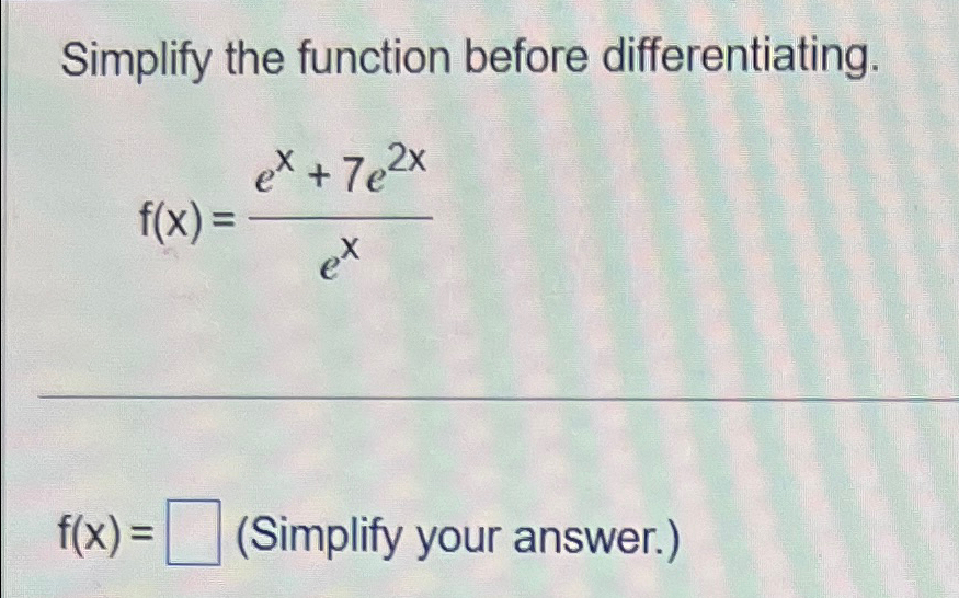 Solved Simplify the function before | Chegg.com