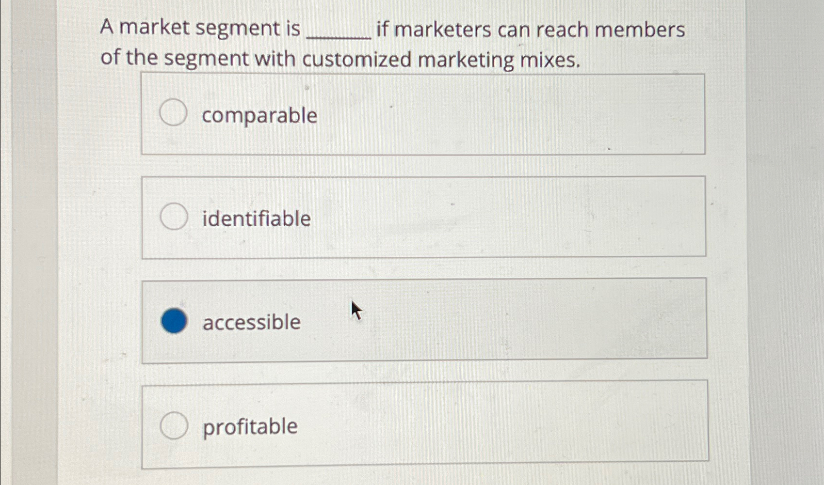 Solved A market segment is if marketers can reach members of | Chegg.com