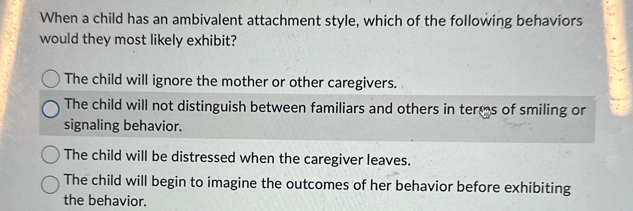 Solved When a child has an ambivalent attachment style, | Chegg.com