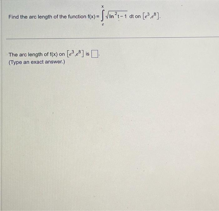 Solved Find the arc length of the function f(x)=∫exln2t−1 dt | Chegg.com