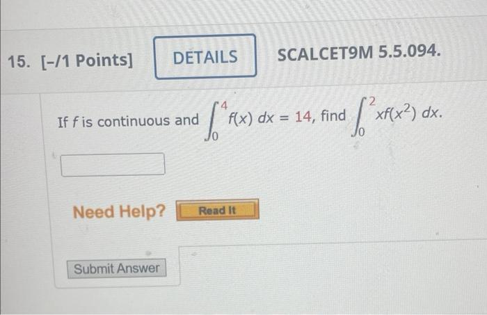 Solved is continuous and ∫04f(x)dx=14, find ∫02xf(x2)dx. | Chegg.com