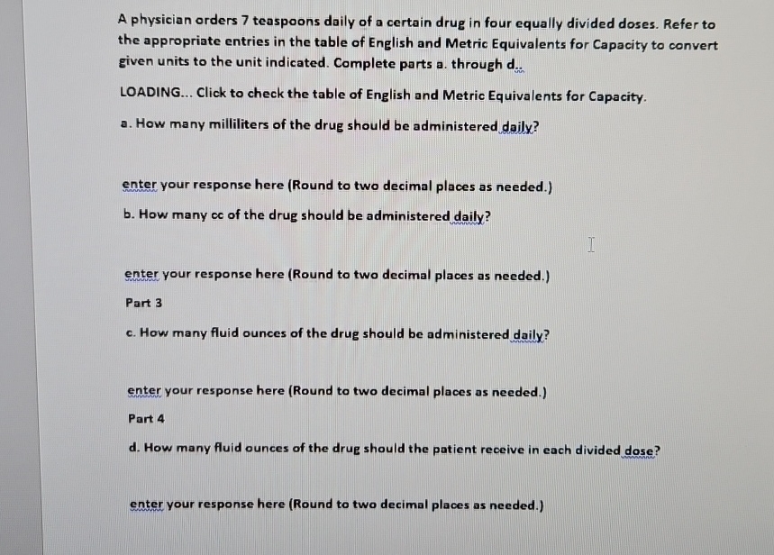 Solved A physician orders 7 ﻿teaspoons daily of a certain | Chegg.com