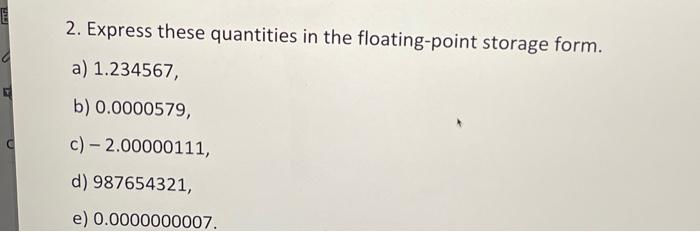 Solved 2. Express these quantities in the floating-point | Chegg.com