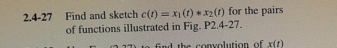 Solved 2.4-27 Find and sketch c(t) = x1(t) * x2(t) for the | Chegg.com