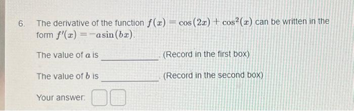 Solved The derivative of the function f(x)=cos(2x)+cos2(x) | Chegg.com