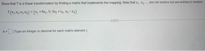 [Solved]: Show that T is a linear transformation by finding
